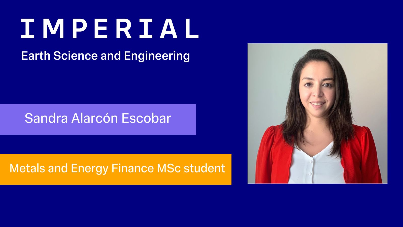 ESE Spotlight: Sandra Alarcón, Metals and Energy Finance MSc student - Department of Earth ...